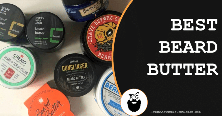 The Best Beard Butter: Our Absolute Favorites | Rough and Tumble Gentlemen